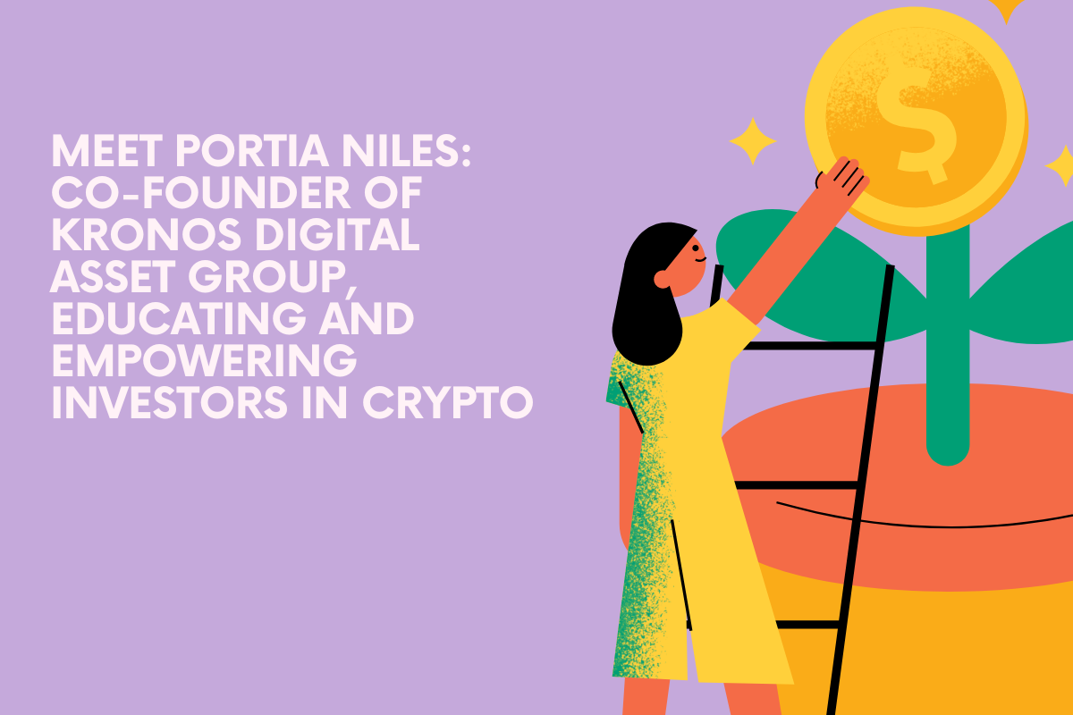 Meet Portia Niles: Co-Founder of Kronos Digital Asset Group, Educating and Empowering Investors ...